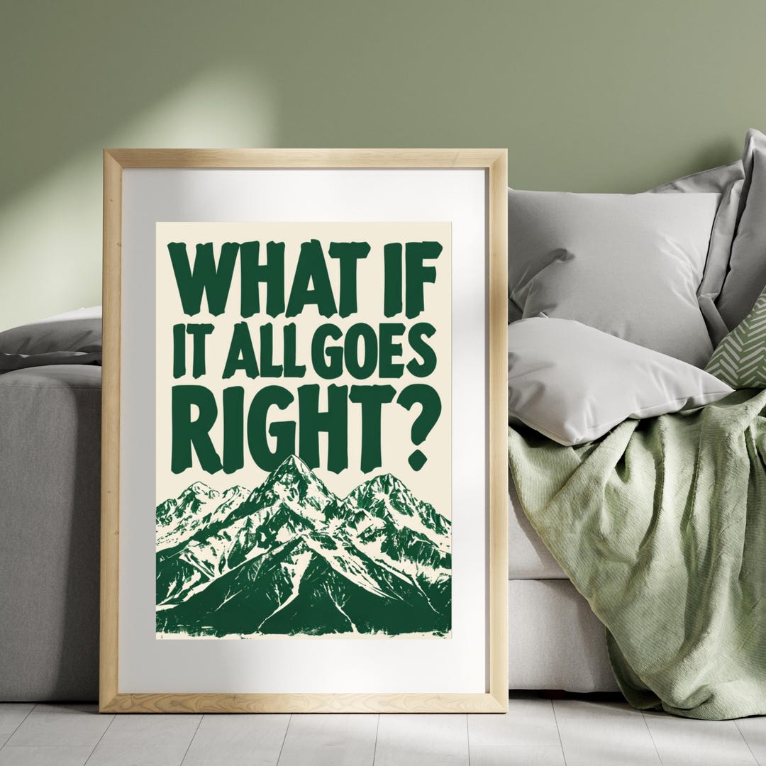 What If It All Goes Right Digital Wall Art, Mountain Motivational Quote ...