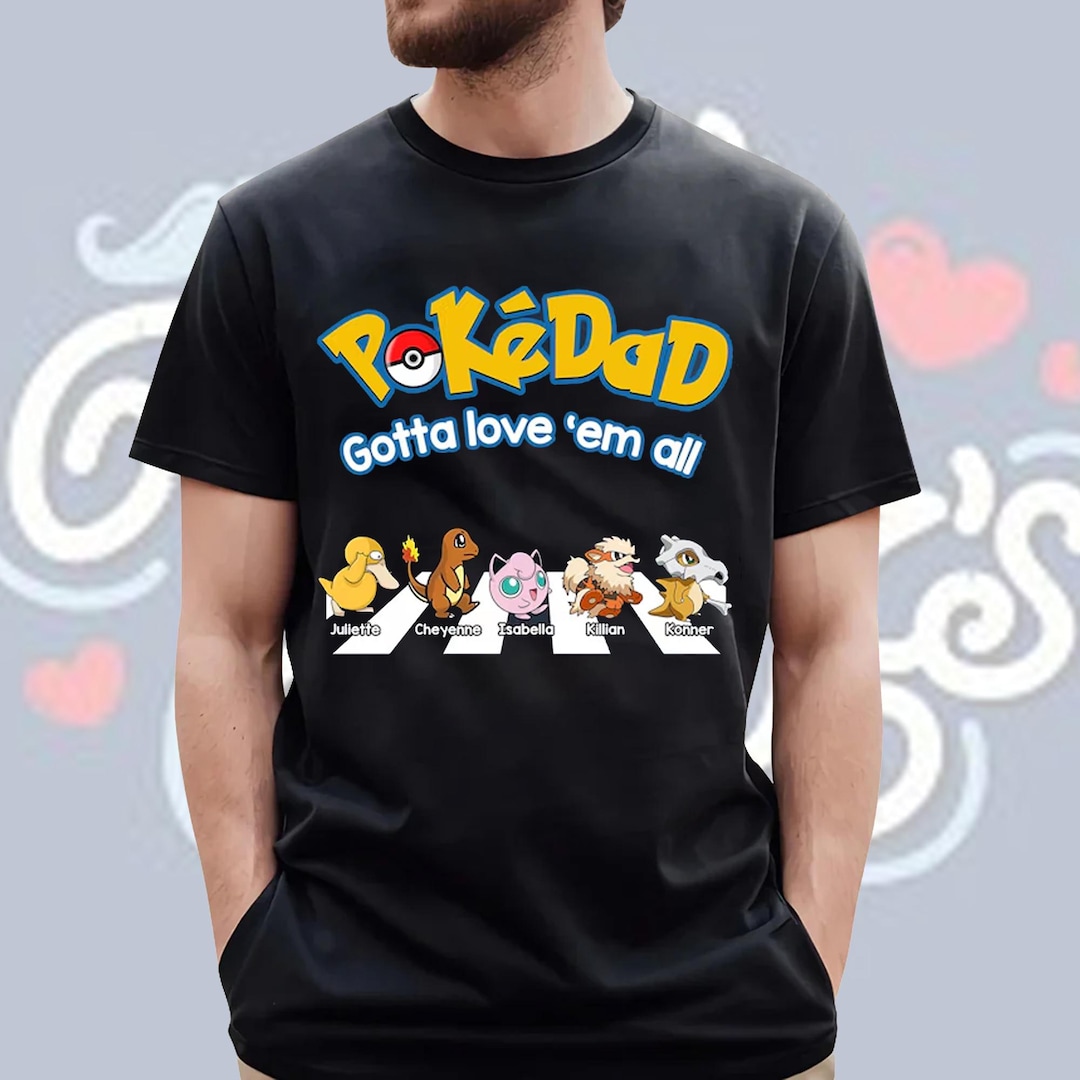 Customs Father's Day 2025, Pokedad Shirt, Personalized Best Dad Ever ...