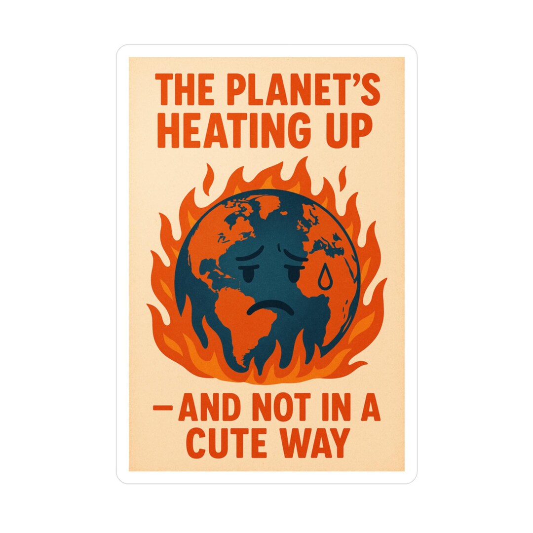 Sad Earth Climate Change Sticker: Eco-conscious Humor - Etsy