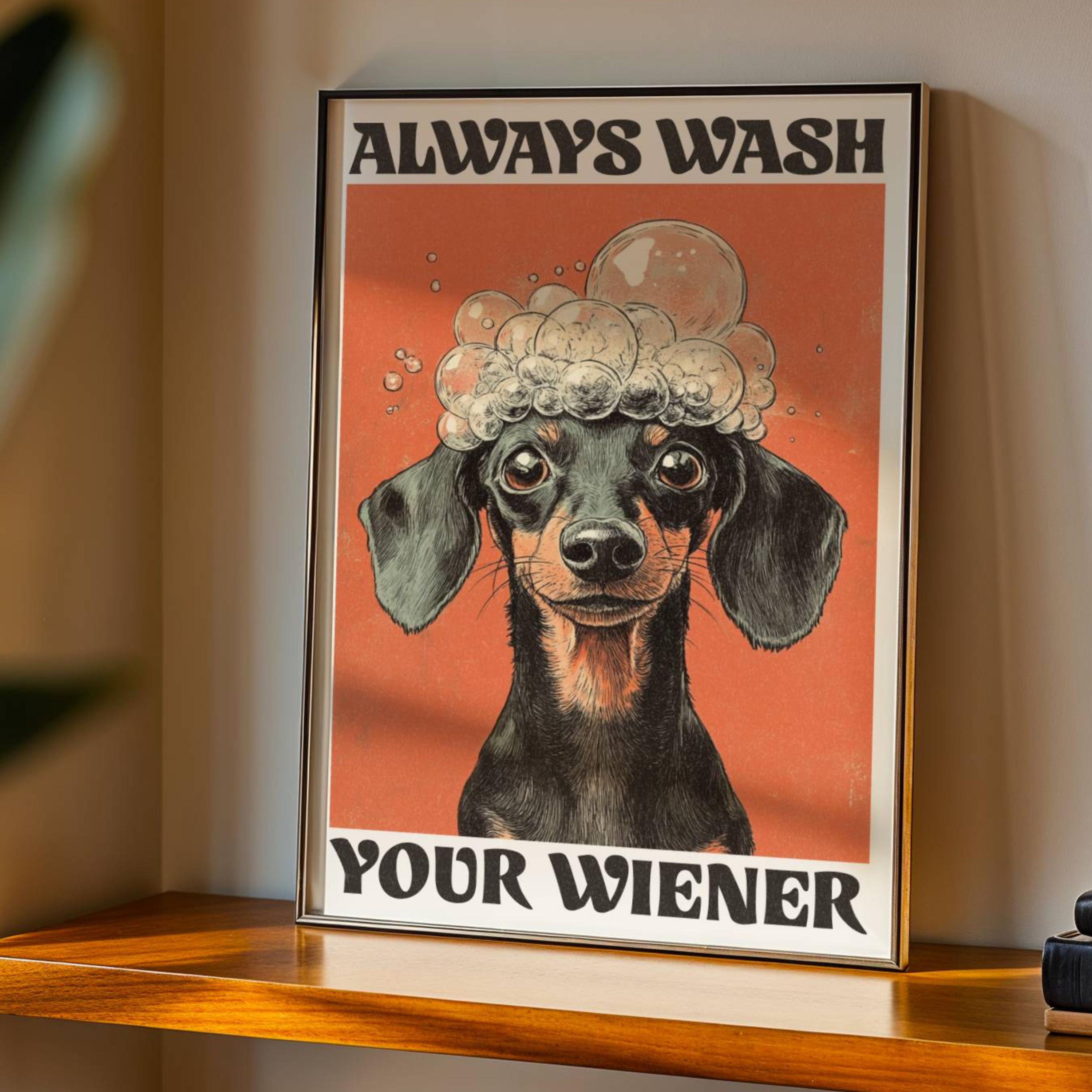 Funny Dog Poster, Always Wash Your Wiener, Dachshund Lover Wall Art ...