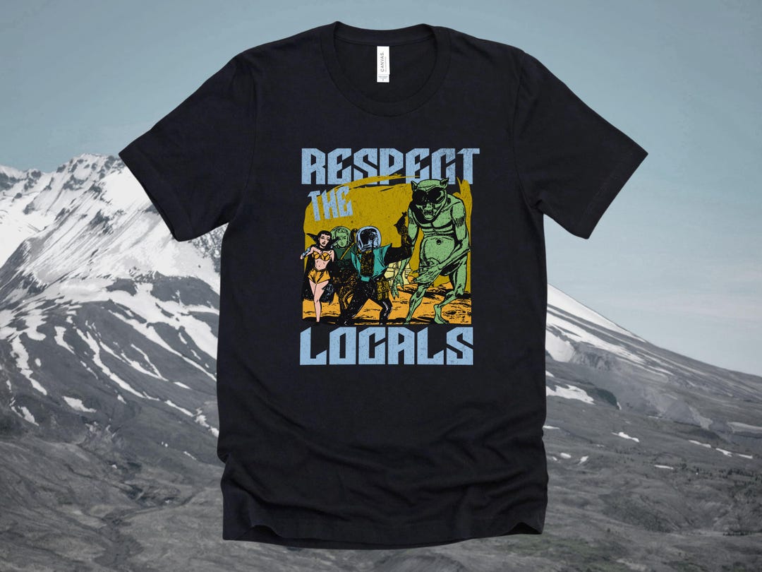 Respect the Locals Shirt, Funny, Cryptid, Comic, Sci-fi, Vintage, Retro ...
