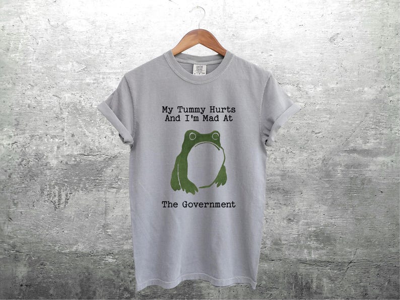 Funny Frog Meme Shirt, My Tummy Hurts and I'm Mad at the Government ...