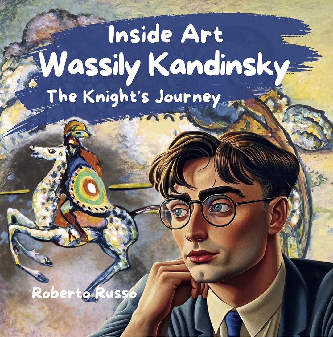 Wassily Kandinsky. the Knight's Journey: Art History for Kids. an ...