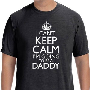 Dad to Be Gift Daddy Shirt I Can't Keep Calm I'm Going to Be a Daddy T ...