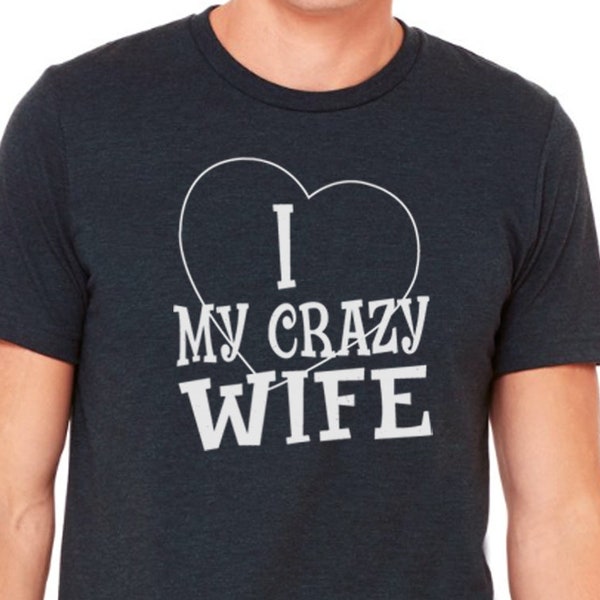 I Love My Crazy Wife Etsy