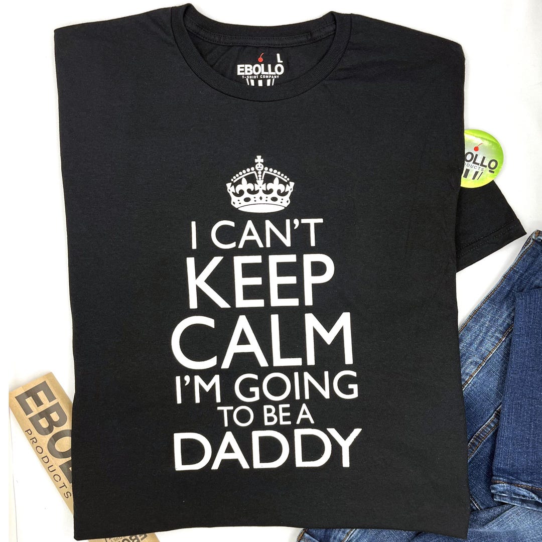 Baby Newborn New Dad Shirt | I Can't Keep Calm I'm Going to Be a Daddy ...
