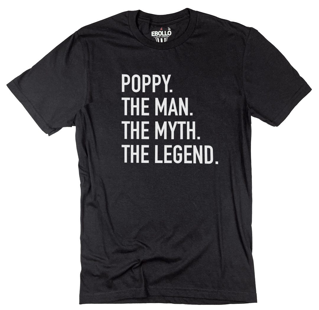 Poppy Shirt | Poppy the Man the Myth Legend Funny Tee | Perfect Fathers ...
