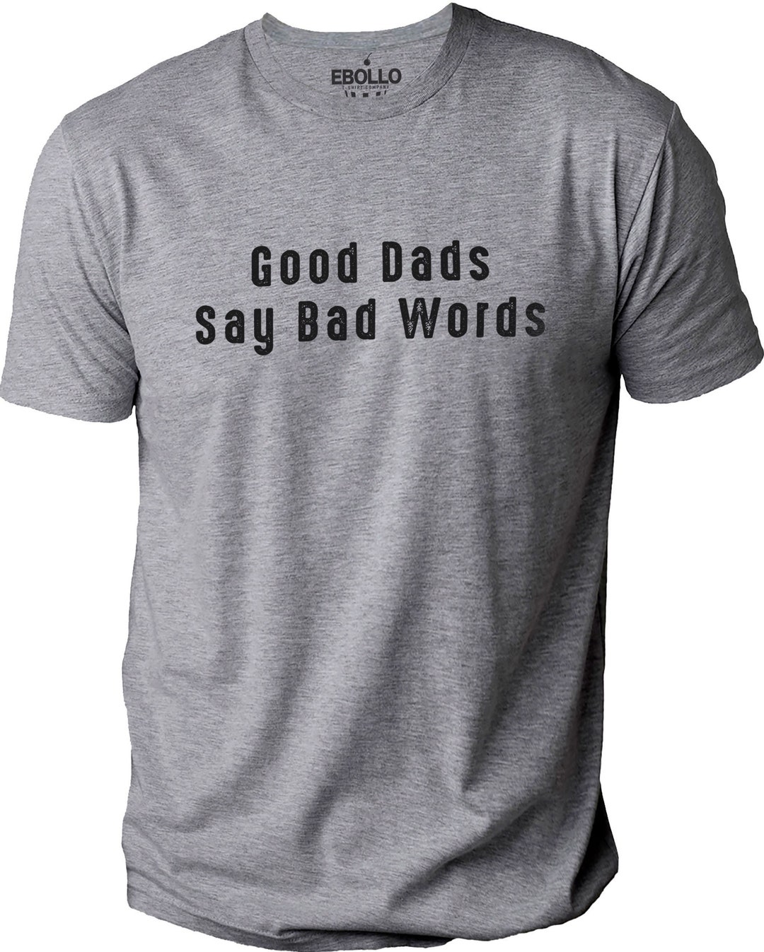 Shirt for Men Good Dads Say Bad Words Shirt Funny Shirt Men Fathers Day ...