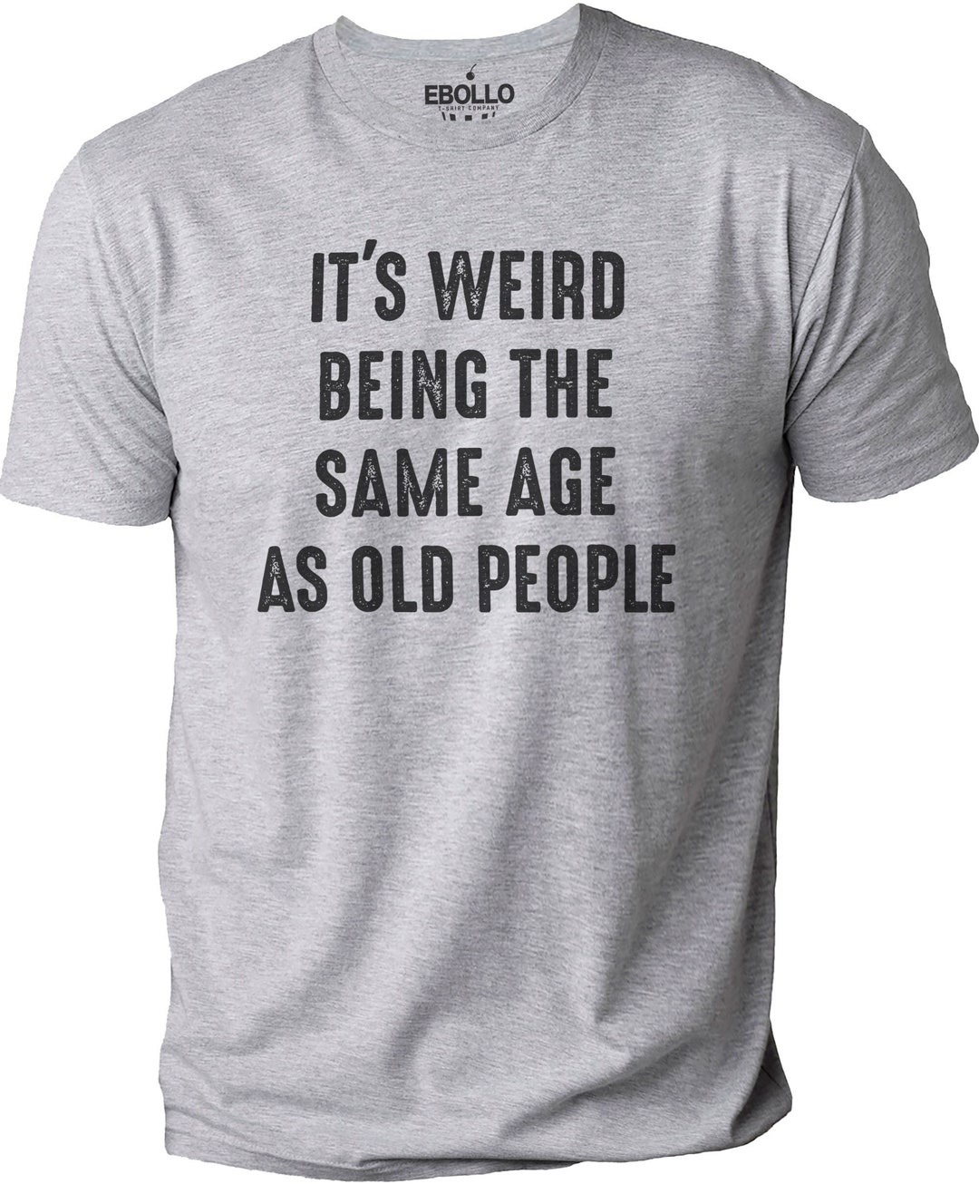 Fathers Day Gift, It's Weird Being the Same Age as Old People | Funny ...
