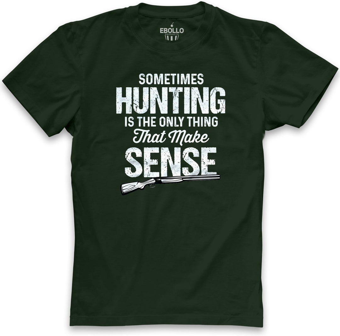 Hunting Gift for Men | Sometimes Hunting is the Only Thing | Hunting ...