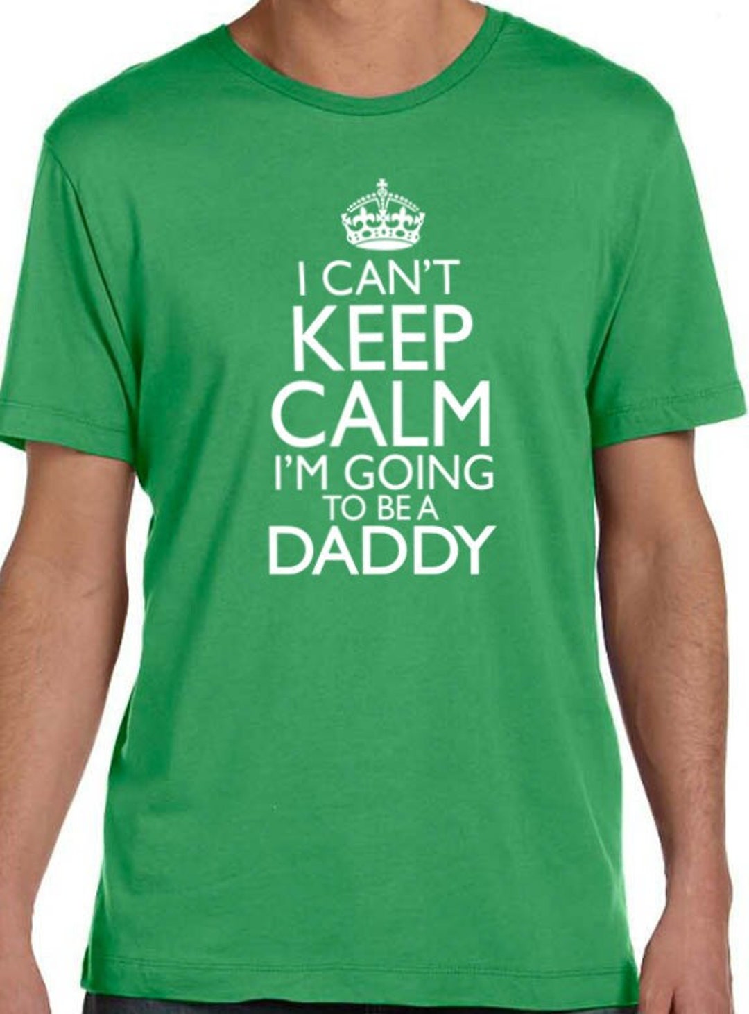Baby Newborn New Dad I Can't Keep Calm Im Going to Be a Daddy Mens T ...