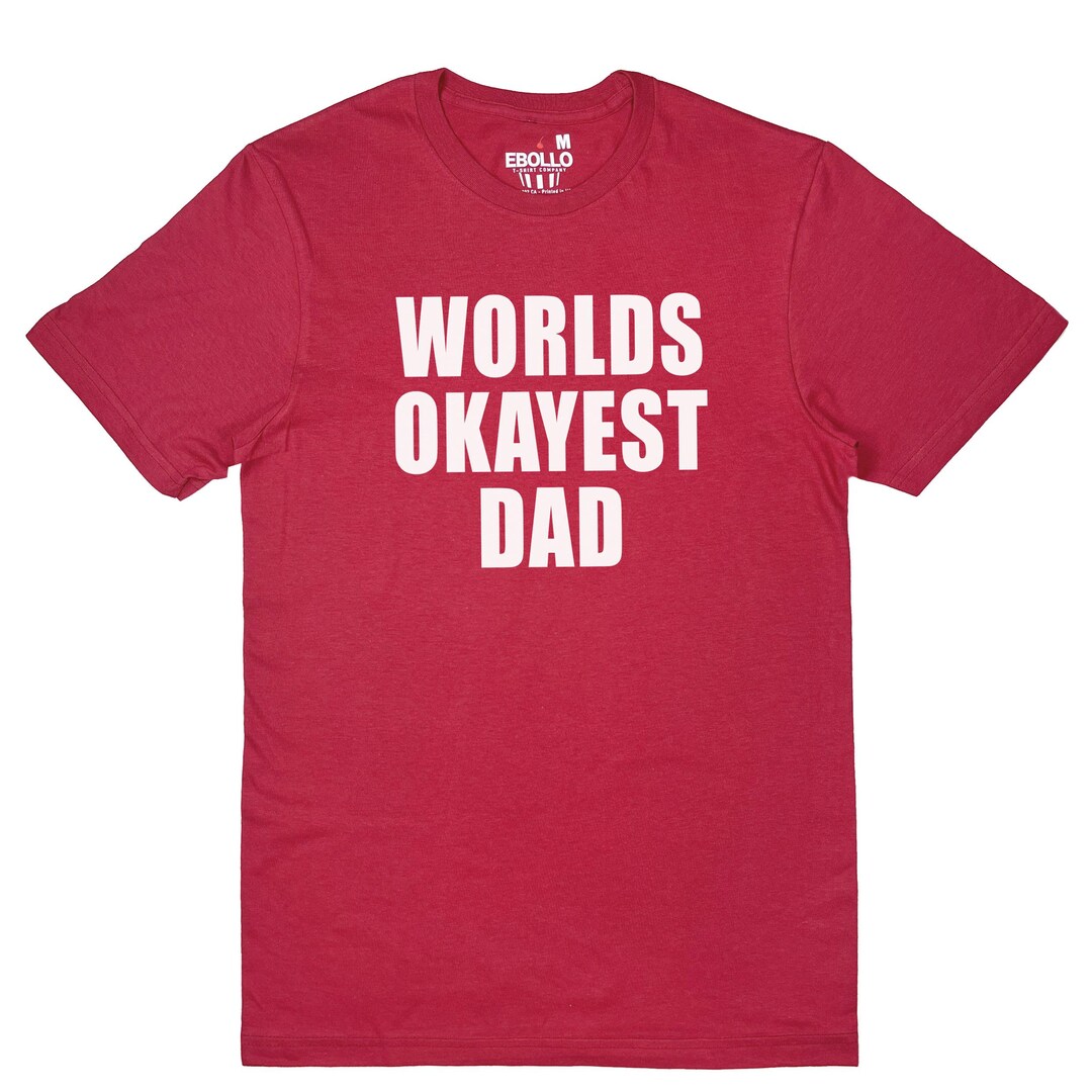 World's Okayest Dad Shirt - Funny Gift for Men, Awesome Father's Day ...