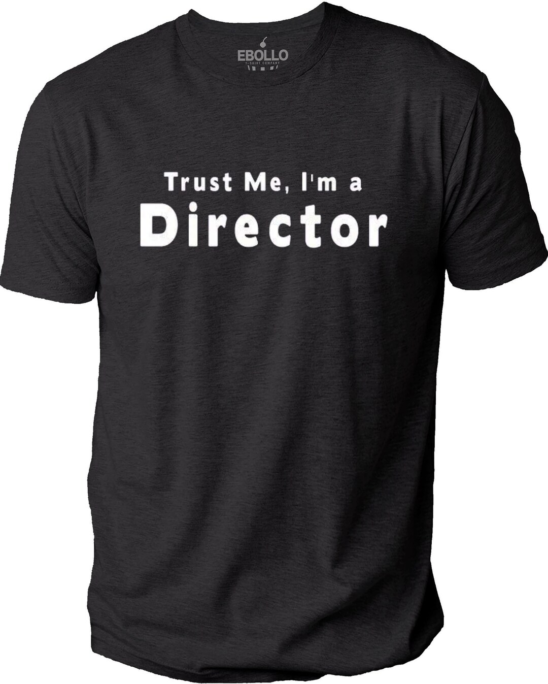 Trust Me I'm a Director Shirt | Funny Men's Tee - Perfect Father's Day ...