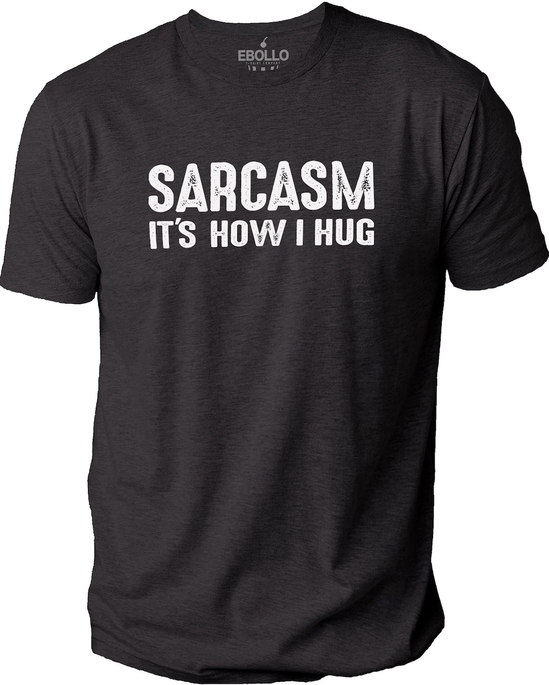 Sarcasm is How I Hug Shirt Funny Shirt for Men Sarcastic T-shirt ...