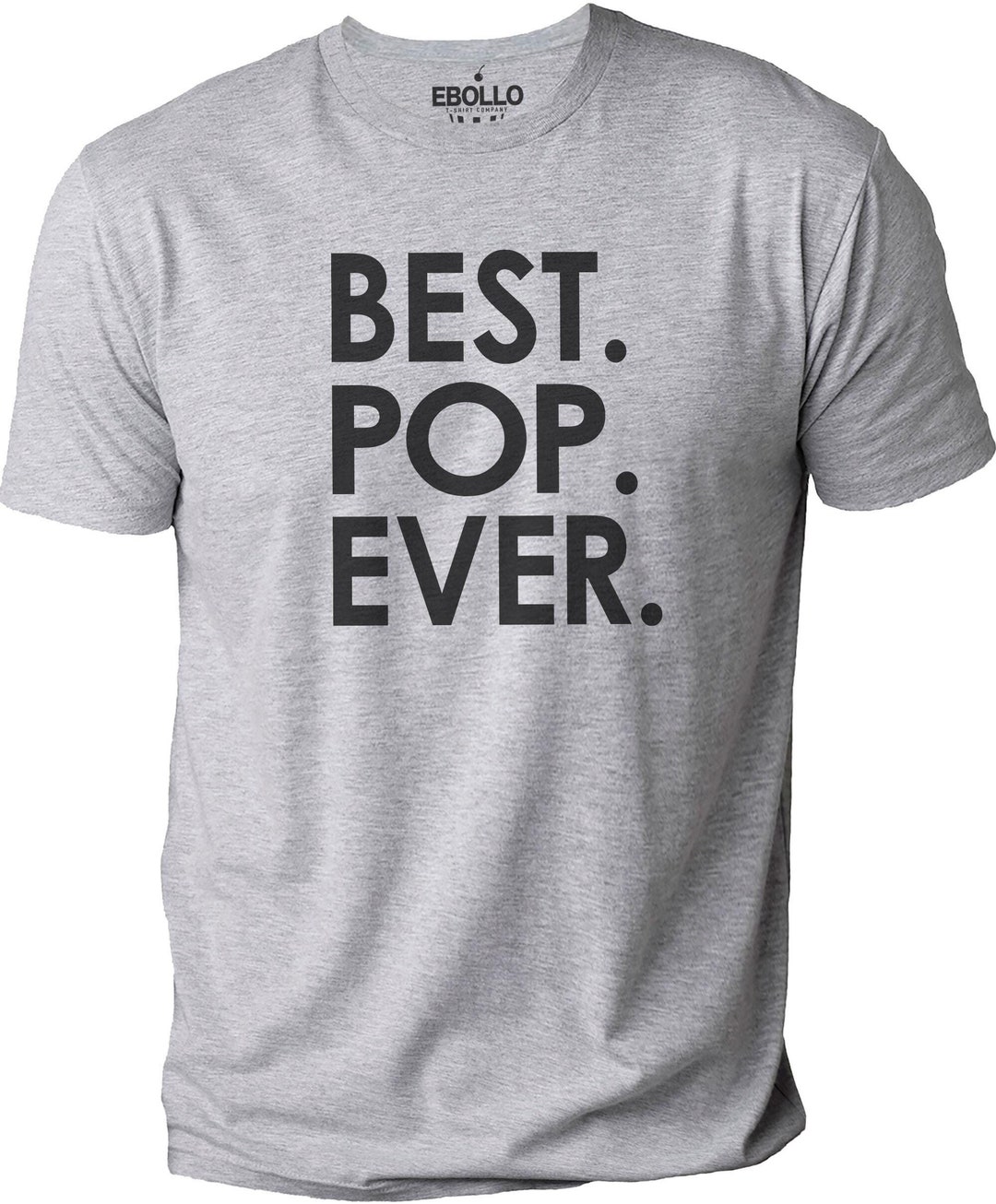 Fathers Day Gift - Pop Shirt - Best Pop Ever Mens T Shirt Dad Gift ...