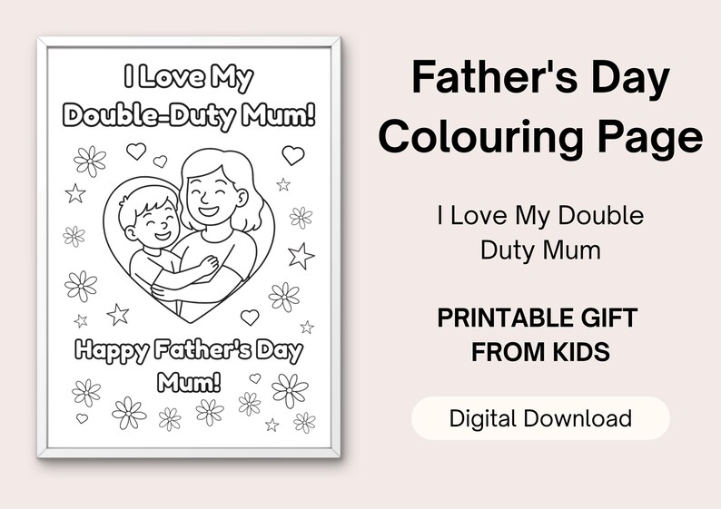 Father's Day Colouring Page | I Love My Double Duty Mum | Printable ...