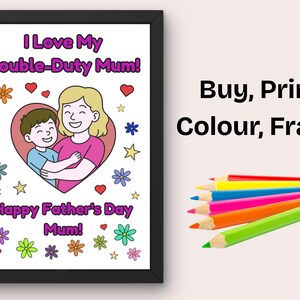 Father's Day Colouring Page | I Love My Double Duty Mum | Printable ...