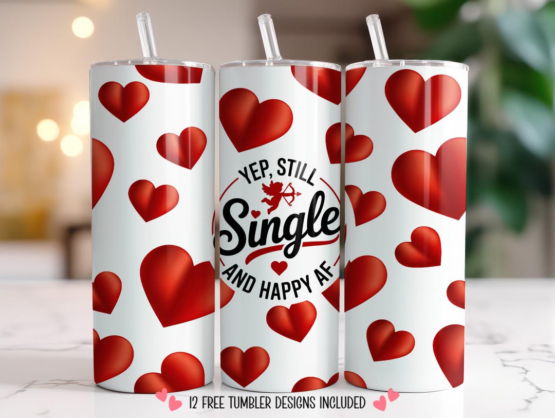Yep Still Single and Happy AF 20 Oz Seamless Tumbler Wrap PNG, Funny ...