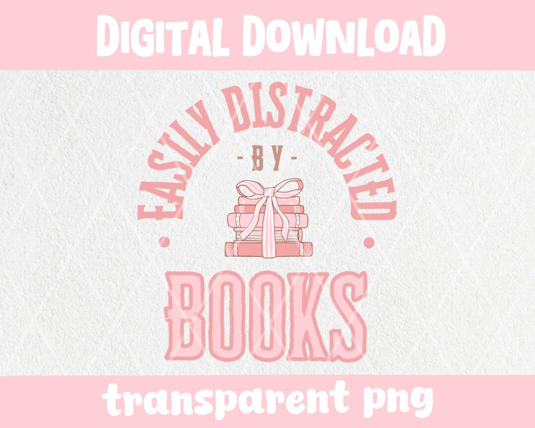 Easily Distracted by Books PNG - Book Lover Sticker Design (digital ...