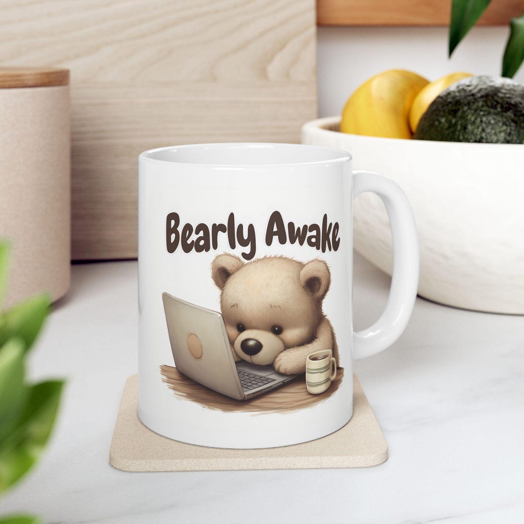 Bearly Awake Coffee Cup – Sleepy Teddy Illustration – Funny Morning Cup ...