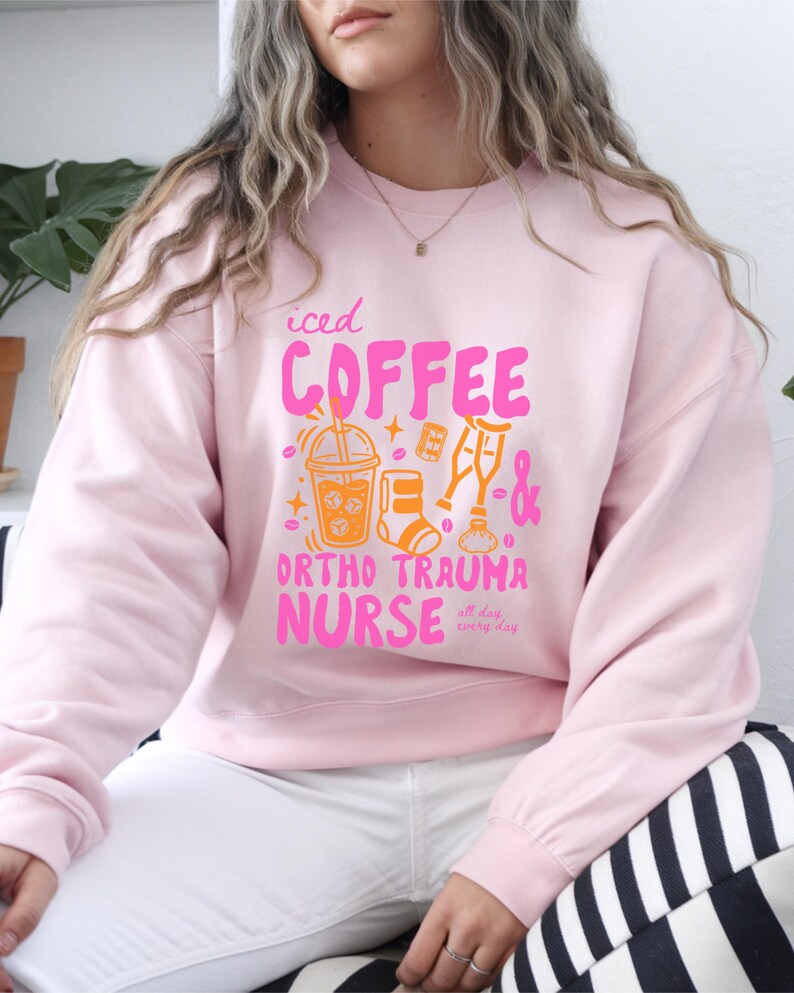 Iced Coffee and Ortho Trauma Nurse Sweatshirt, Nurse Gift - Etsy