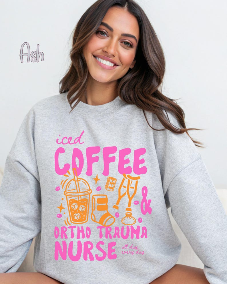 Iced Coffee and Ortho Trauma Nurse Sweatshirt, Nurse Gift - Etsy