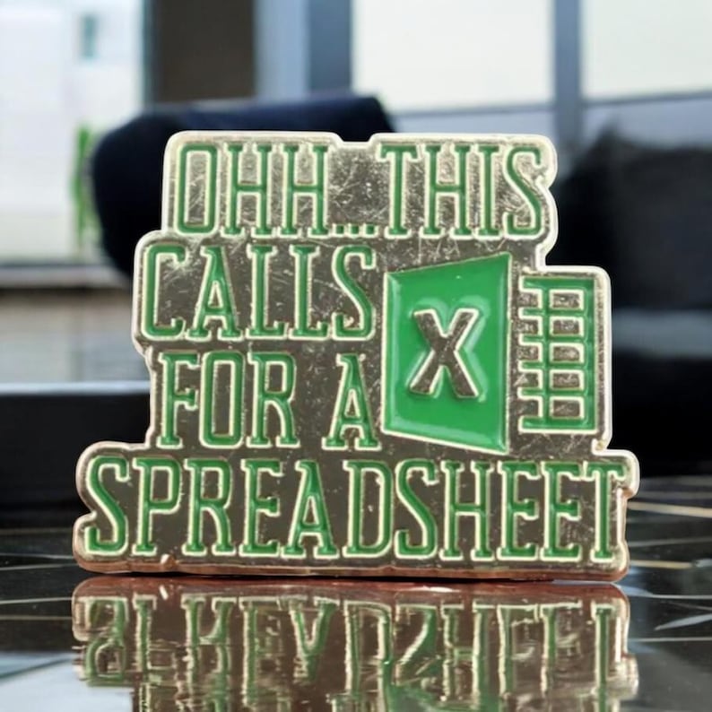 Funny Enamel Pin ~ Lapel ~ Badge ~ "ohh...this Calls for A Spreadsheet ...