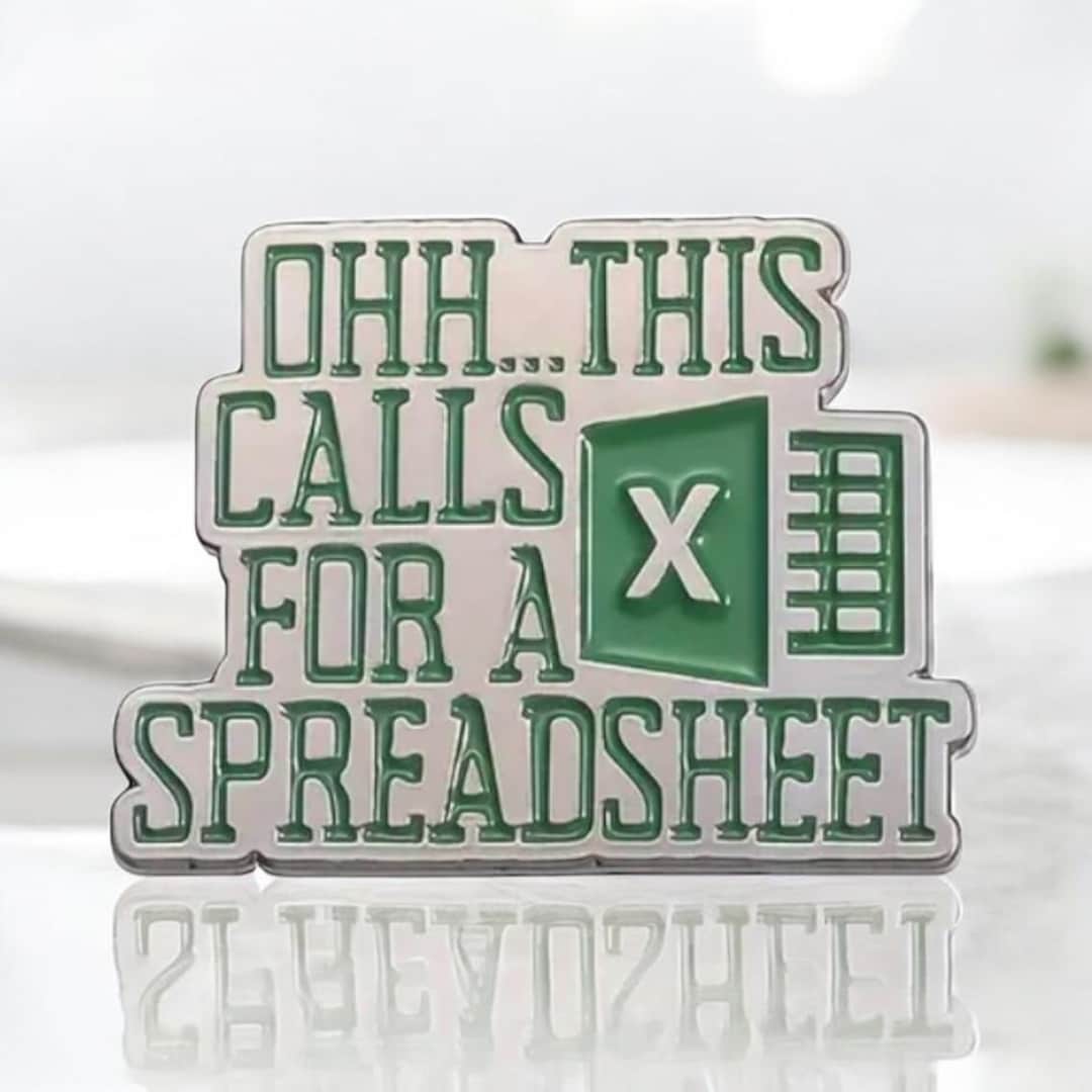 Funny Enamel Pin ~ Lapel ~ Badge ~ "ohh...this Calls for A Spreadsheet ...