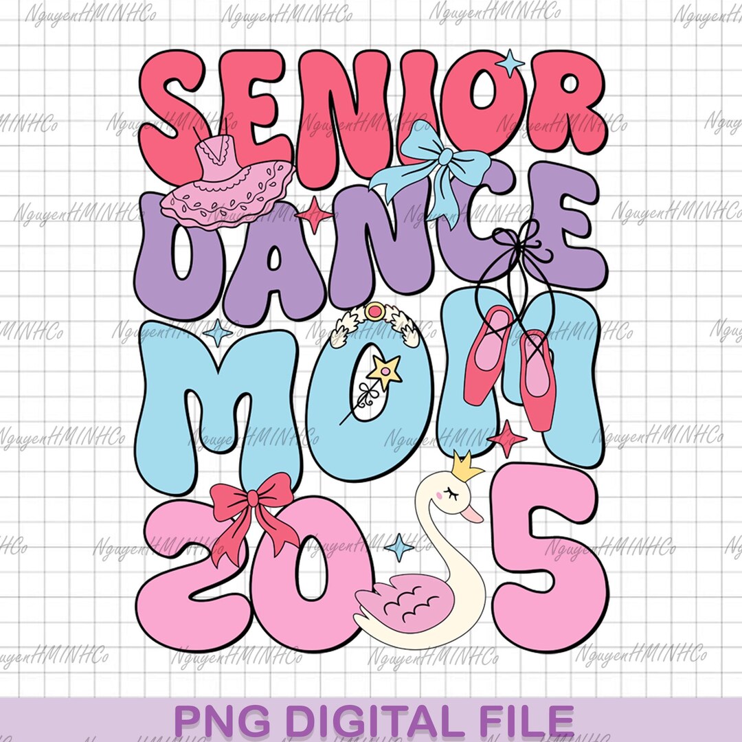 2025 Senior Dance Mom, Senior Dancer PNG, Senior Dance Mama PNG, Senior ...
