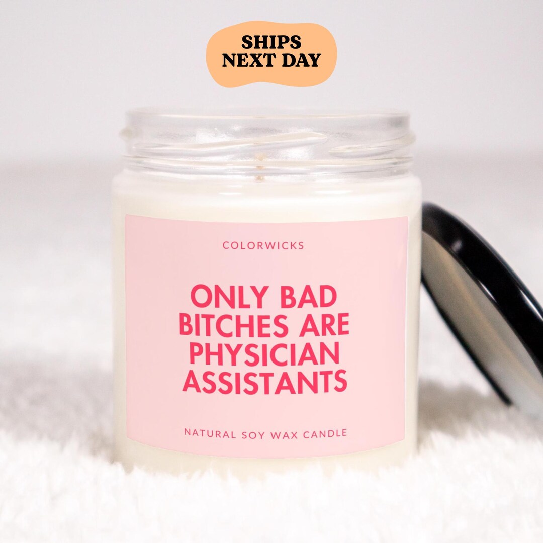 Bad Bitches Are Physician Assistants Candle, Funny Physician Assistant ...