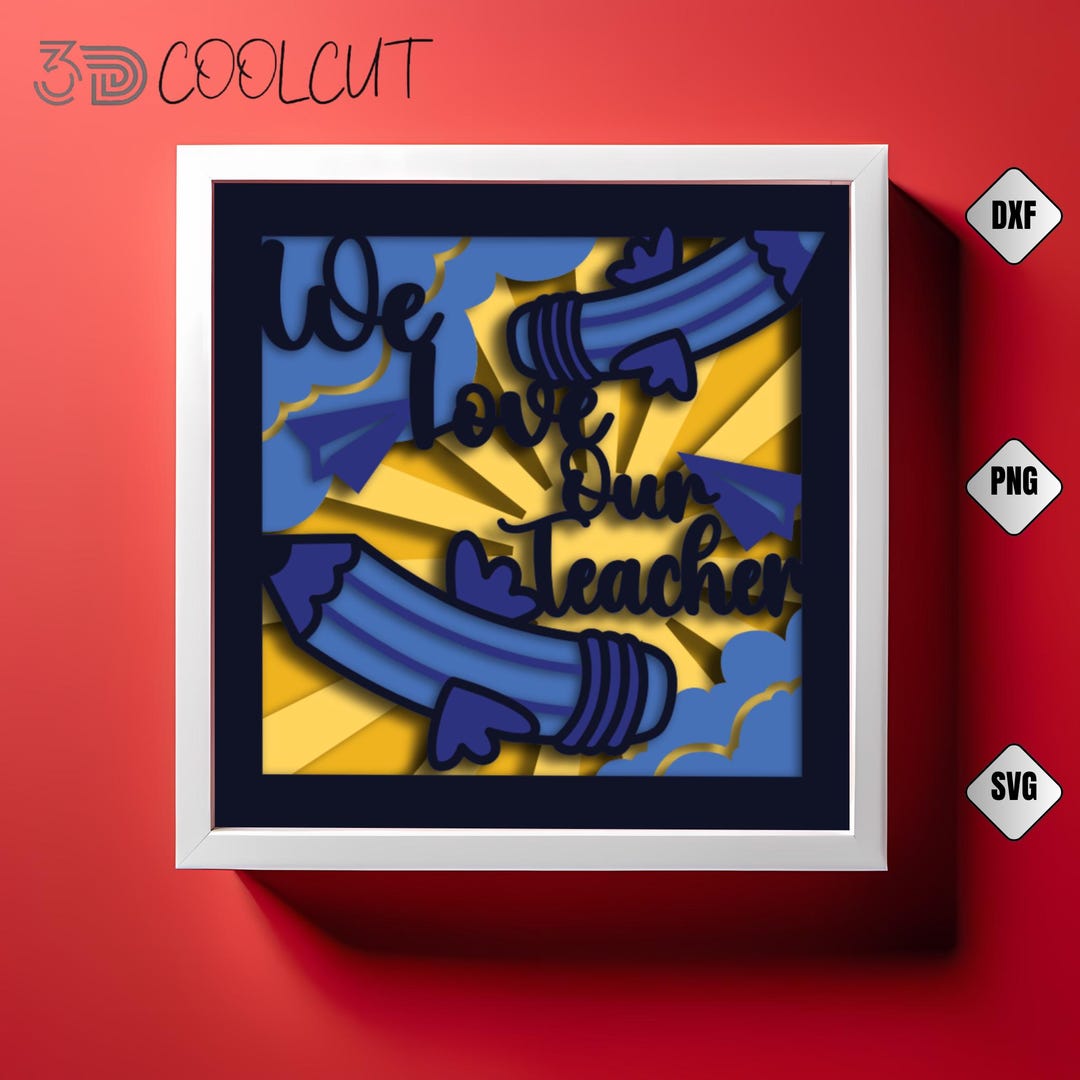 We Love Our Teacher 3D Shadow Box SVG, Back to School Classroom Decor ...