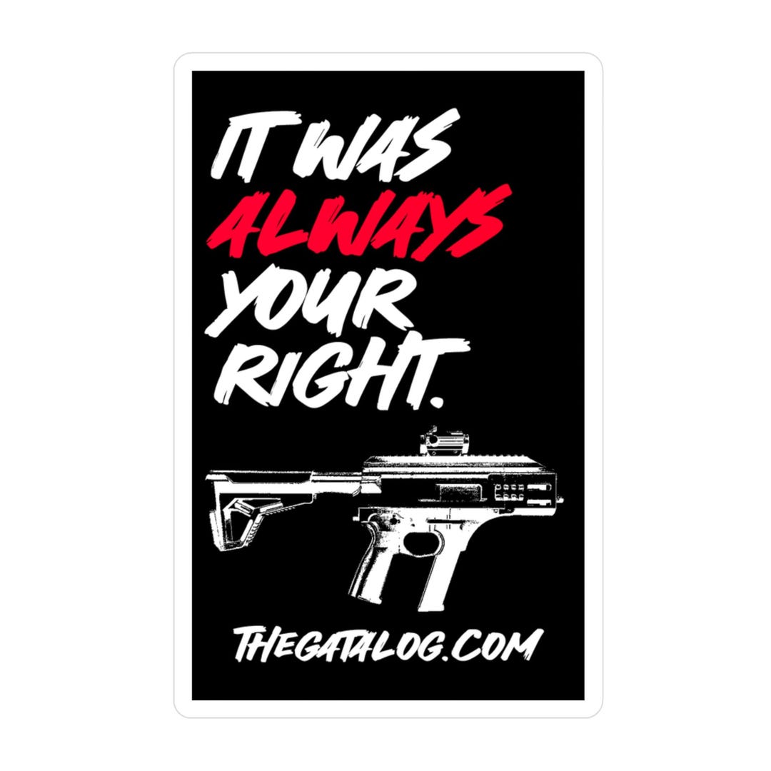 It Was Always Your Right - Sticker, Thegatalog, 3D Printed, FGC-9, Second Amendment, 2a ...