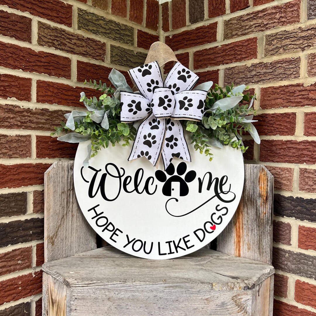 Welcome Hope You Like Dogs Sign, Dog Front Door Sign, Dog Front Door ...