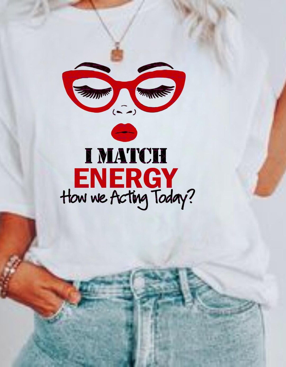 I Match Energy How We Acting Today PNG File Sarcasm Funny Png Sassy Png ...