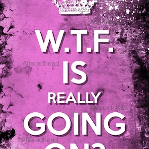WTF is Really Going on Illustration Print 5x7 ETSY Motivational Print ...