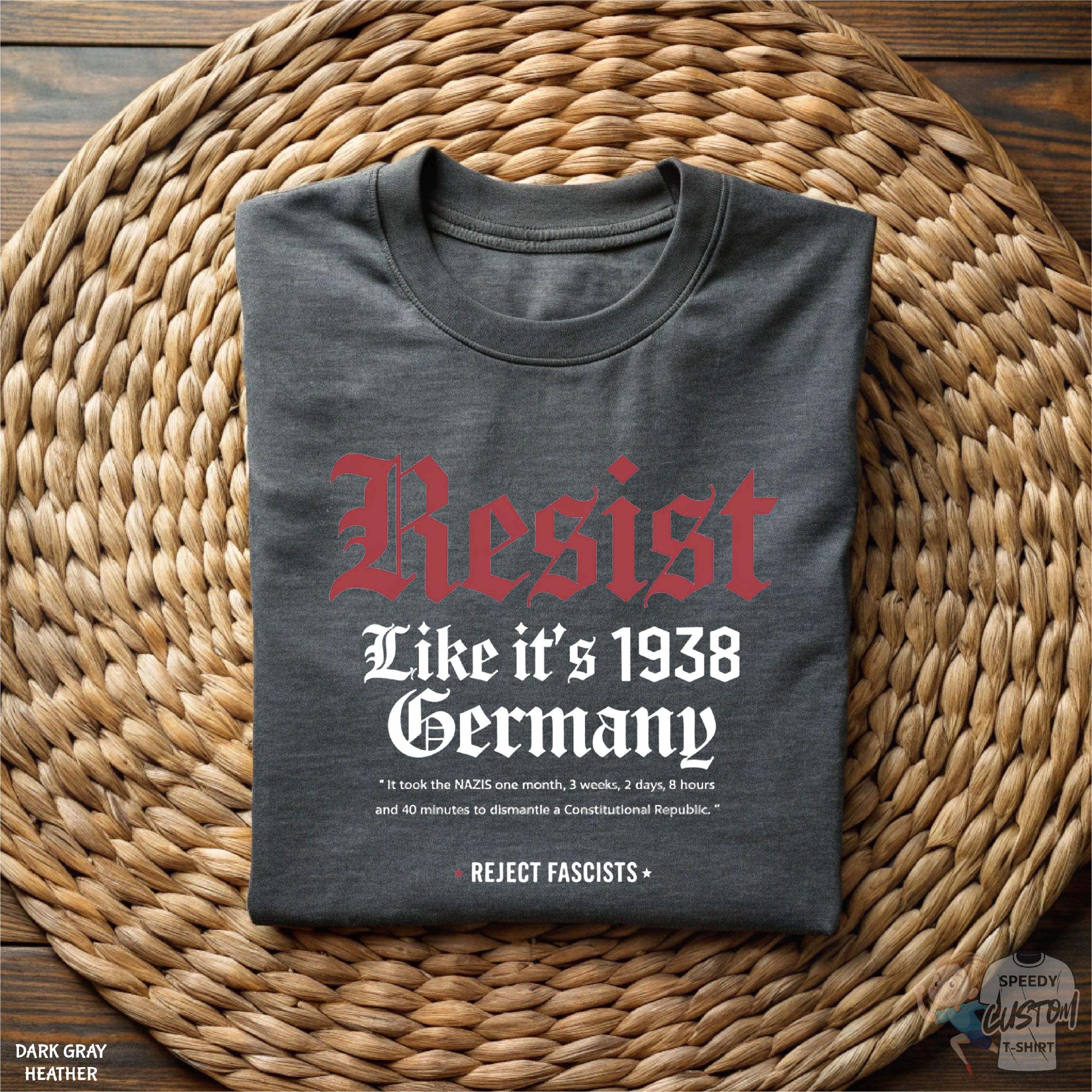 Resist Like It’s 1938 Germany Shirt, Reject Fascists Tee, Anti ...