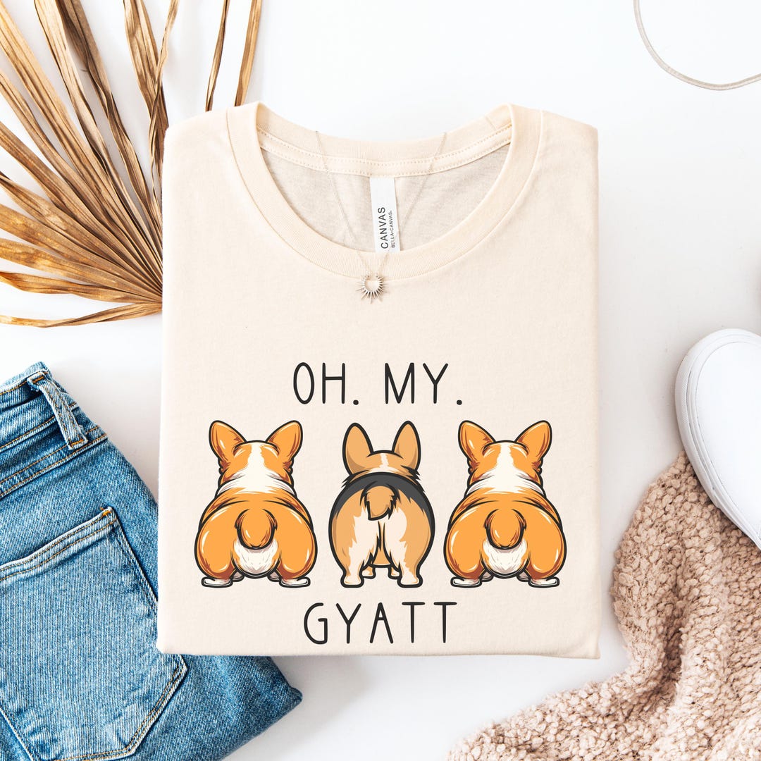 Funny Gyatt Corgi Butt Shirt Gen Z Humor Tshirt Corgi Lover Humor Gift ...