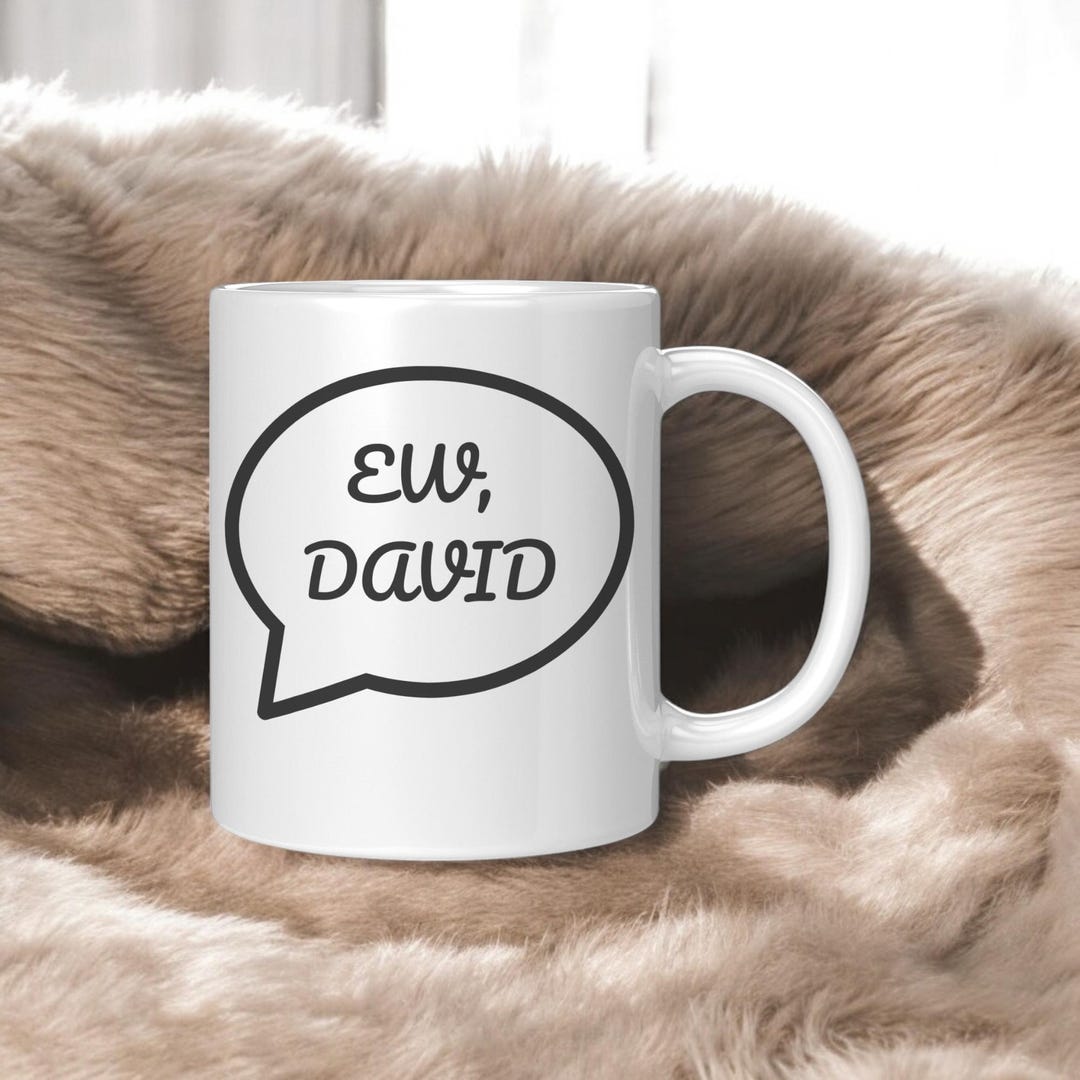 Ew David Mug – Schitt’s Creek Coffee Cup – Funny TV Show Quote Mug ...