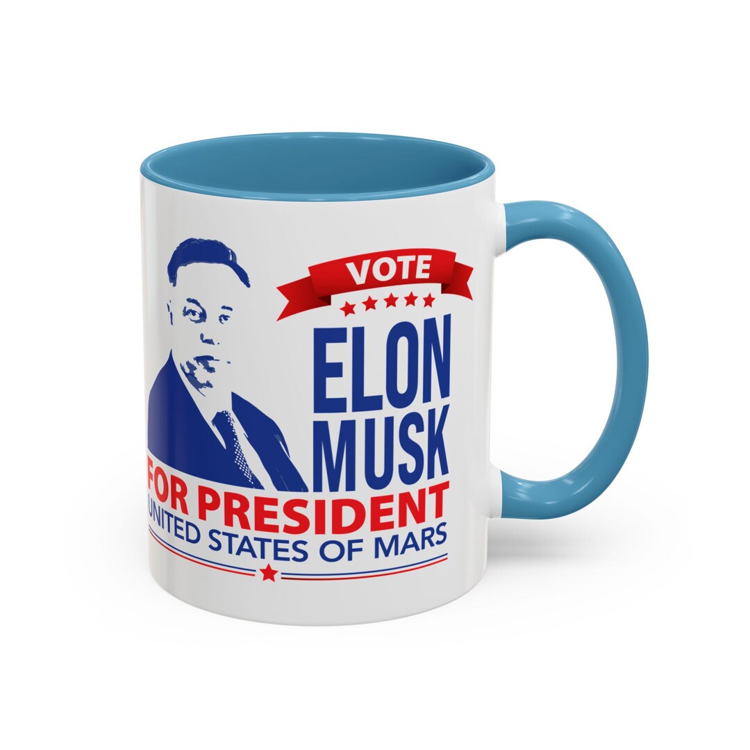 Elon Musk for President of Mars | Funny Coffee Mug (11, 15oz) - Etsy