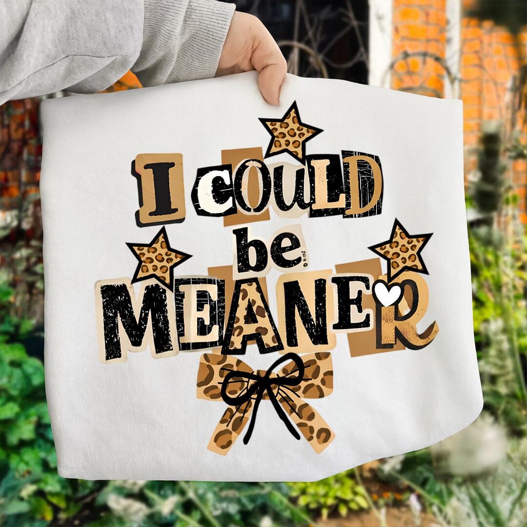 I Could Be Meaner PNG, Sassy Quote Typography, Leopard Print & Bow ...