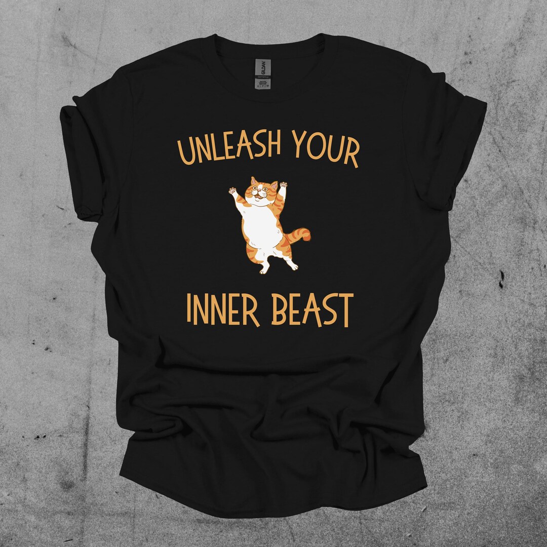 Unleash Your Inner Beast T-shirt, Funny Fat Cat Shirt, Silly Chaotic ...