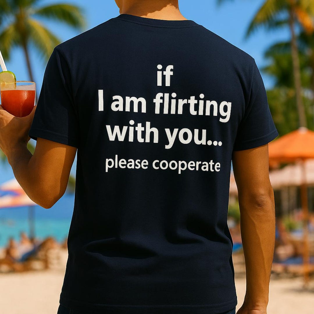 Custom If I’m Flirting With You Please Cooperate Shirt, Funny Bold ...