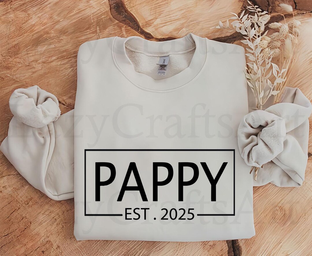 Pappy Est 2025 Svg , Father's Day Svg, Pappy Est Svg, Dad Day Svg ...