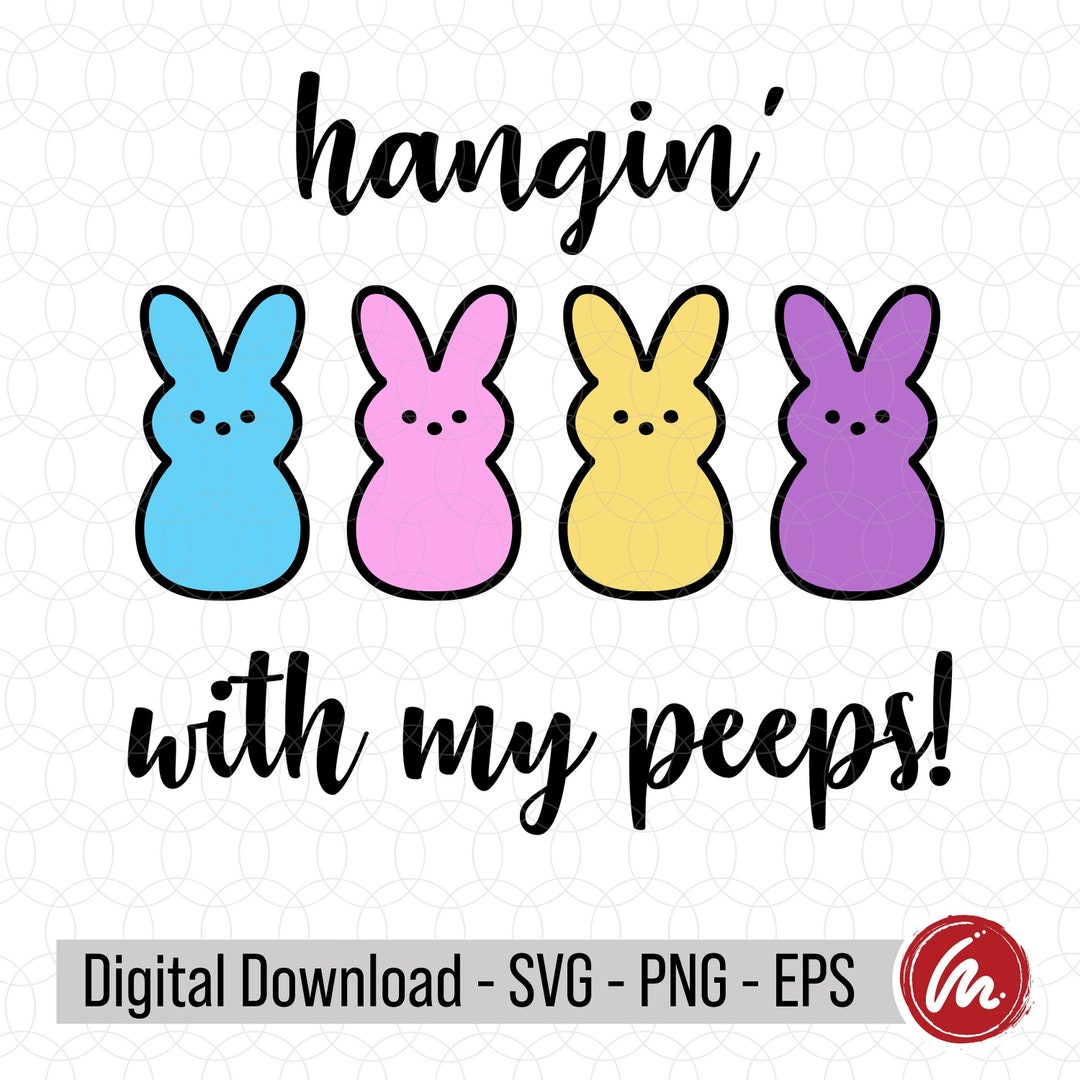 Hanging With My Peeps SVG, EPS, PNG - Etsy