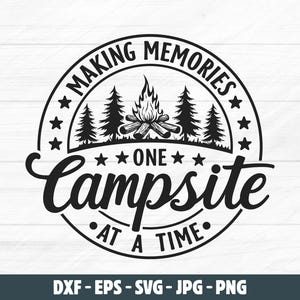 Making Memories One Campsite at a Time Svg, Tent Camping SVG, Camping ...