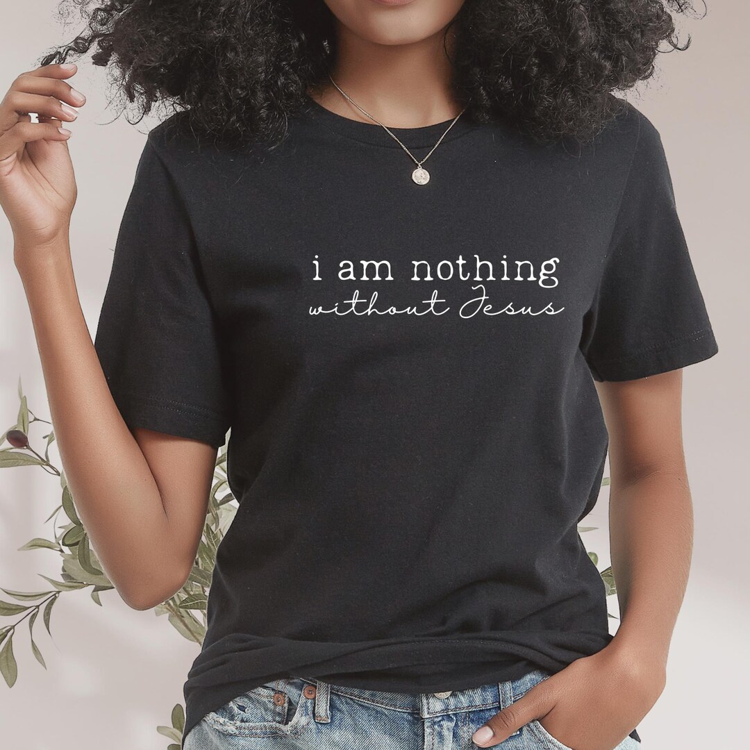 I Am Nothing Without Jesus PNG, Christian PNG, Faith-based Graphics ...