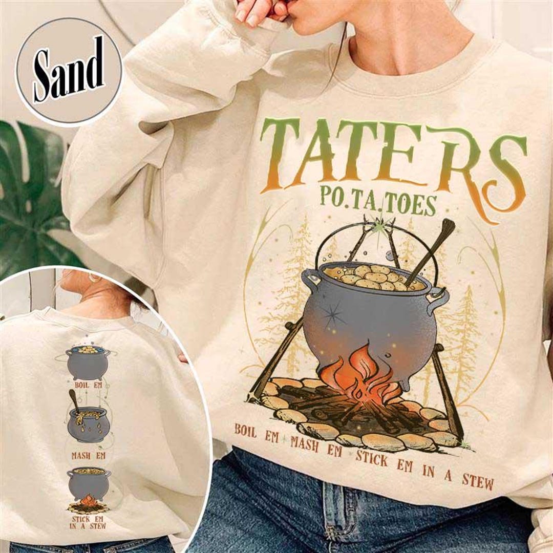 Boiled Potatoes Funny Meme Sweatshirt,potatoes Boil Em Mash Em Stick Em ...