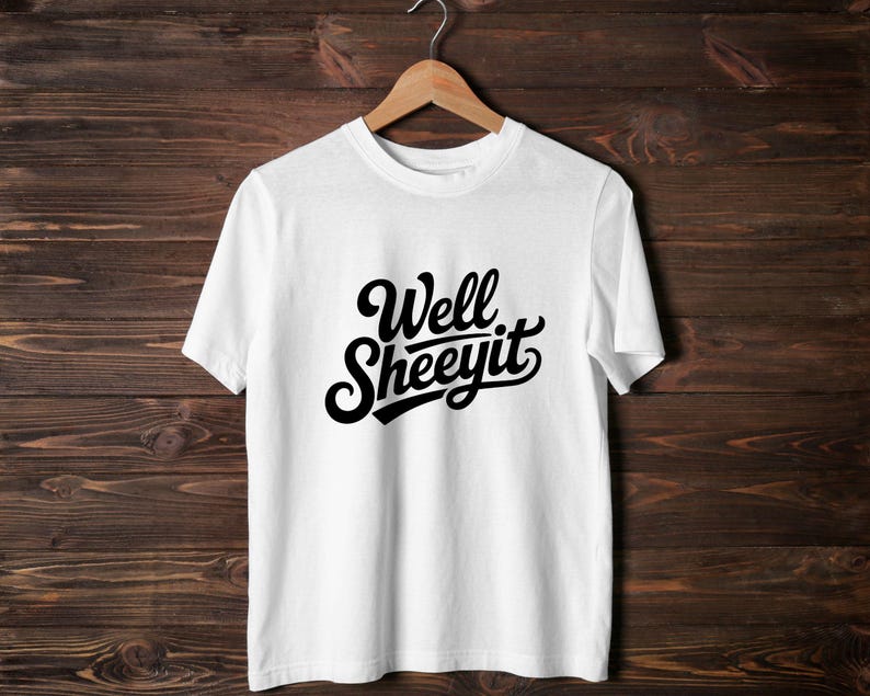Well Sheeyit Png Svg,southern Slang Quote T-shirt Design,funny Retro ...