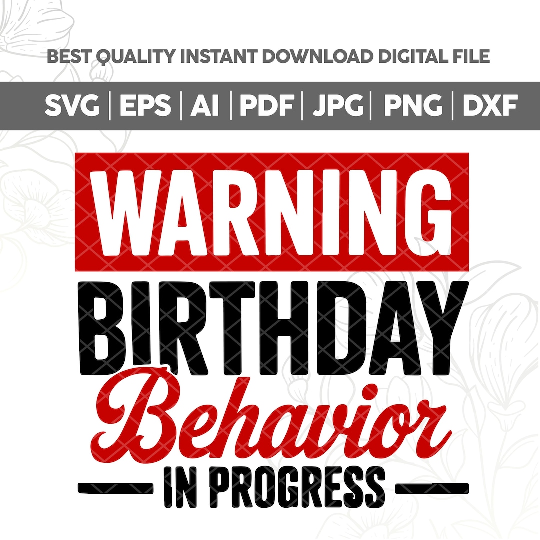Funny Birthday SVG PNG, Warning Birthday Behavior in Progress,birthday ...