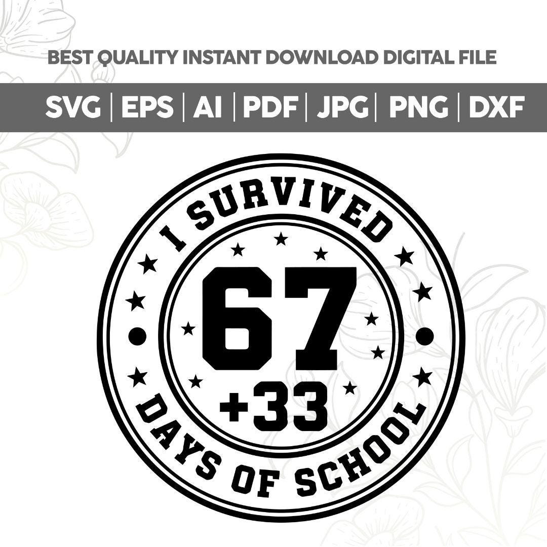 I Survived 67 33 Days of School SVG PNG, 100th Day Design,happy 100 ...